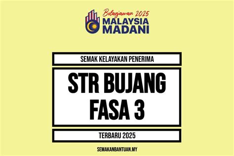 Bantuan Str Bujang 2025 Fasa 3 Semak Kelayakan Sama Ada Layak Atau Tidak Penerima Semakan