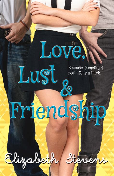 Love Lust And Friendship By Elizabeth Stevens Goodreads