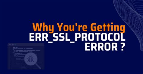 Why Youre Getting Err Ssl Protocol Error Xygeni