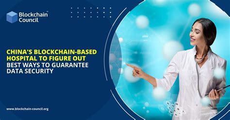 Chinas Blockchain Based Hospital To Figure Out Best Ways To Guarantee
