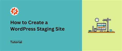 How To Create A Wordpress Staging Site For Safe Testing