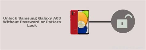 Unlock Samsung Galaxy A03 With Forgotten Password Or Pattern Lock