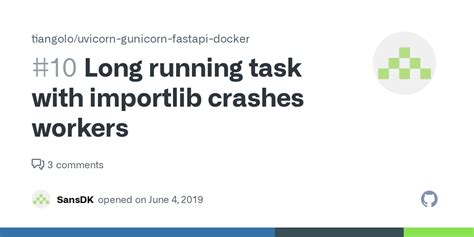 Long Running Task With Importlib Crashes Workers · Issue 10 · Tiangolo