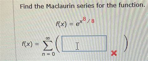 Solved Find The Maclaurin Series For The Function