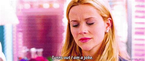 Turns Out I Am A Joke Legally Blonde  Legally Blonde Reese