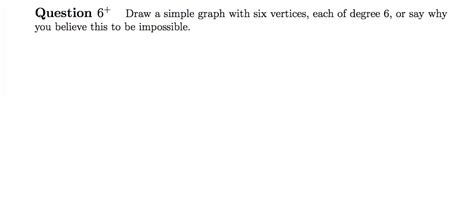Solved Question 6 Draw A Simple Graph With Six Vertices