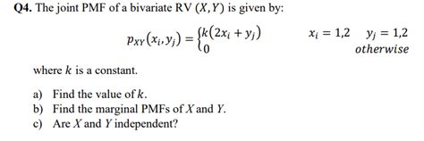 Solved Q4 The Joint Pmf Of A Bivariate Rv 𝑋 𝑌 Is Given