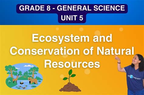 grade 8 general science unit 5 ecosystem and conservation of natural