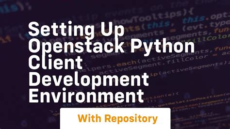 Setting Up Openstack Python Client Development Environment Youtube