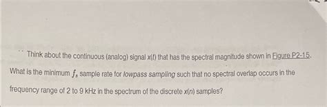 Think About The Continuous Analog Signal Xt That