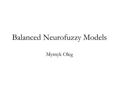 Ppt Balanced Neurofuzzy Models Understanding Interpretation And