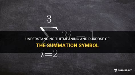 understanding the meaning and purpose of the summation symbol shunspirit