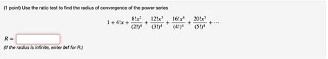 Solved 1 Point Use The Ratio Test To Find The Radius Of Chegg Com