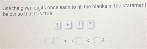 Solved Use The Given Digits Once Each To Fill The Blanks In The