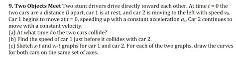 Solved 9 Two Objects Meet Two Stunt Drivers Drive Directly