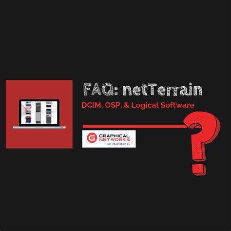 Faq About Netterrain Dcim Osp And Logical Software Graphical Networks