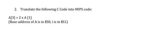 Solved 2 Translate The Following C Code Into Mips Code