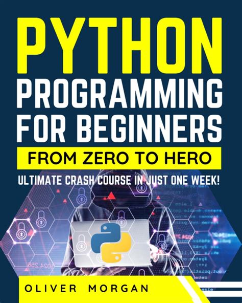 Python Programming For Beginners Ultimate Crash Course From Zero To Hero In Just One Week