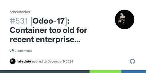 [odoo 17] Container Too Old For Recent Enterprise Commit · Issue 531 · Odoo Docker · Github