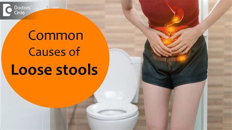 10 Causes Of Loose Stools How To Treat And Home Care Dr Rajasekhar M R Doctors Circle