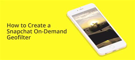 Snapchat Geofilters The Easy Way To Create Your Own Snapchat Geofilter