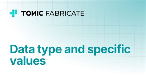 Data Type And Specific Values Tonic Fabricate