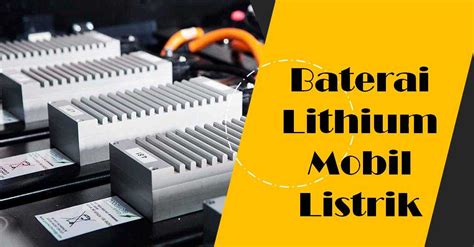 Jenis Baterai Lithium Mobil Listrik Li On Warta Oto