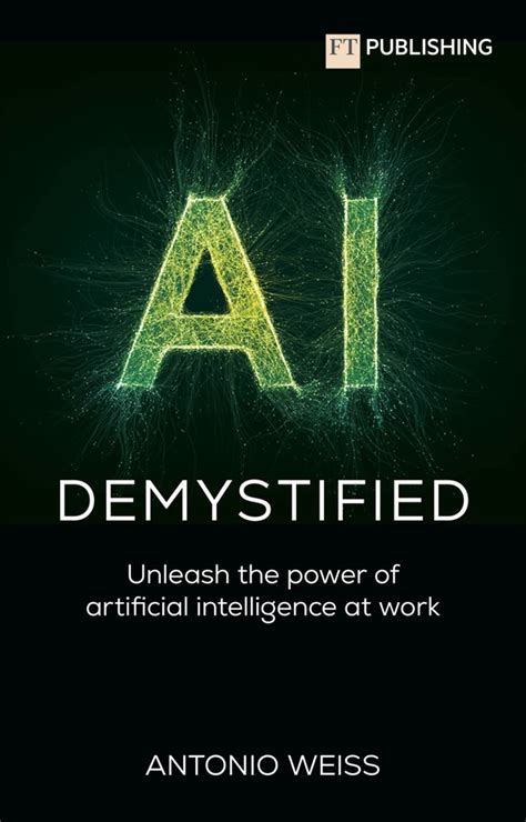 Ai Demystified Unleash The Power Of Artificial Intelligence At Work