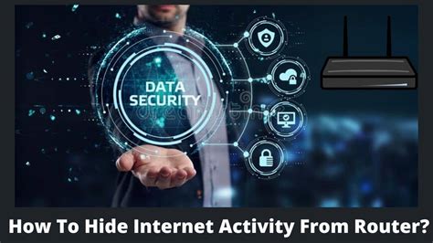 How To Hide Internet Activity From A Router 4 Best Ways Basicwebguide