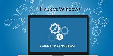 Linux Vs Windows Which One Is The Best Choice For You