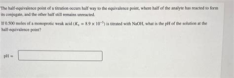 solved the half equivalence point of a titration occurs half
