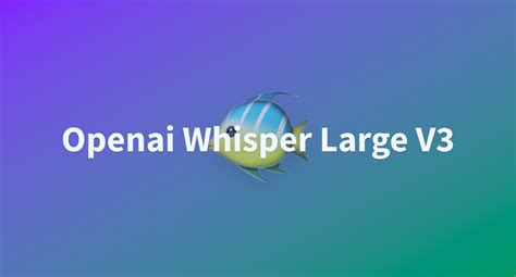 Openai Whisper Large V A Hugging Face Space By Ortegagro