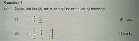 Solved Question A Determine The A Adj A And A Chegg
