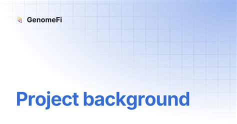 Project Background Genomefi Project Background Genomefi