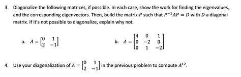 Diagonalize The Following Matrices If Possible Chegg