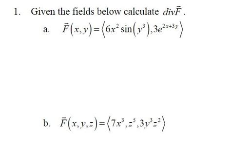 solved 1 given the fields below calculate divf a