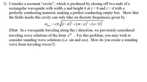 Solved Consider A Resonant Cavity Which Is Produced By