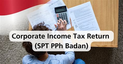 Corporate Income Tax Return Spt Pph Badan Business Compendium