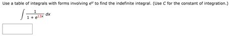 Solved Use A Table Of Integrals With Forms Involving E U To