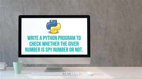 Write A Python Program To Check Whether The Given Number Is Spy Number