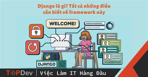 Django là gì Tất cả những điều cần biết về framework này
