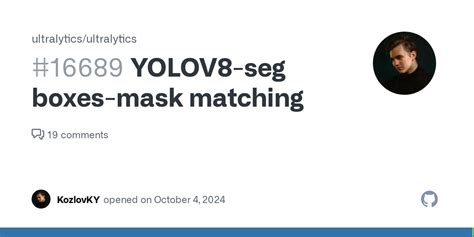 Yolov8 Seg Boxes Mask Matching · Issue 16689 · Ultralyticsultralytics · Github