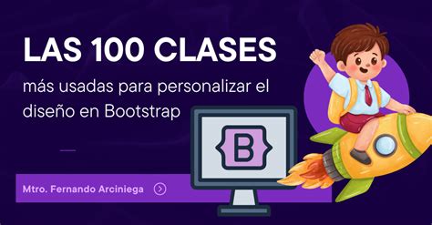 Las 100 Clases Más Usadas Para Personalizar El Diseño En Bootstrap