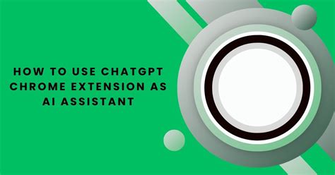 How To Use Chatgpt Chrome Extension As Ai Assistant