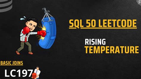 197 Rising Temperature Leetcode Sql 50 Interview Sql Question