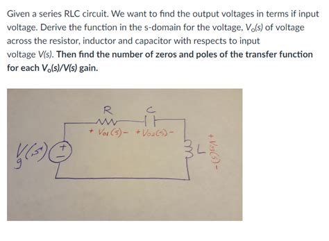 Solved Given A Series RLC Circuit We Want To Find The Chegg