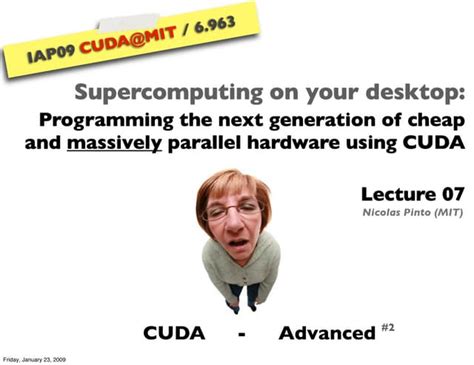 Iap09 Cudamit 6963 Lecture 07 Cuda Advanced 2 Nicolas Pinto Mit