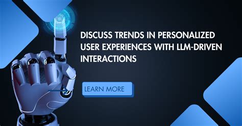 trends in personalized user experiences with llm driven interactions