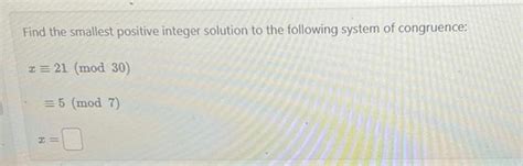 Solved Find The Smallest Positive Integer Solution To The