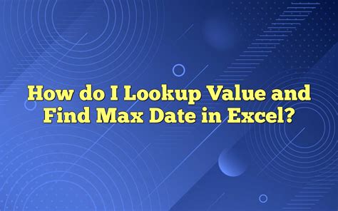 How Do I Lookup Value And Find Max Date In Excel